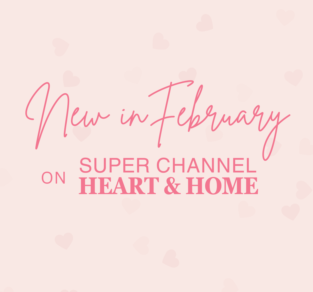 Super Channel Heart & Home February Premieres – lovetvmovies.ca