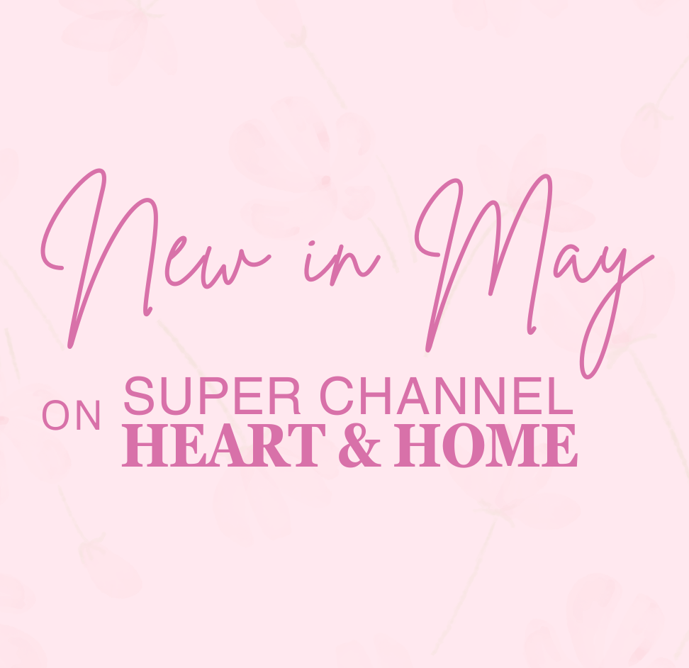 New This Month on Super Channel Heart & Home – lovetvmovies.ca