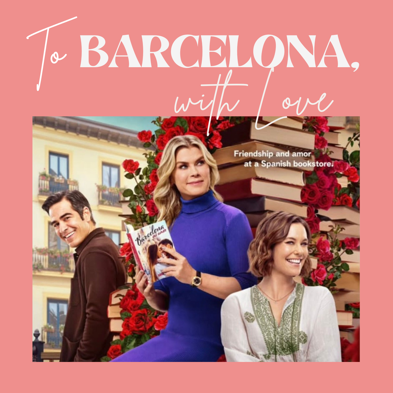 To Barcelona, with Love to Premiere in Canada – lovetvmovies.ca