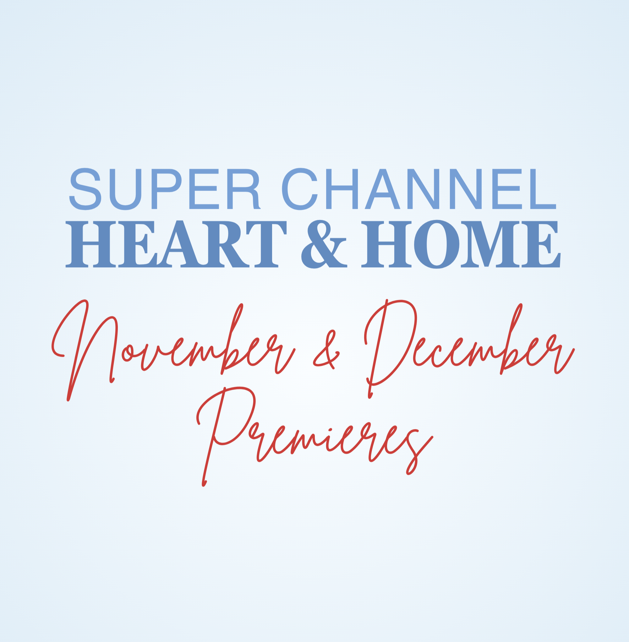 New in November and December on Super Channel Heart & Home ...